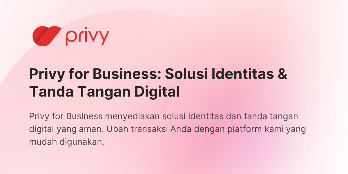 Privy for Business: Solusi Identitas & Tanda Tangan Digital | Privy