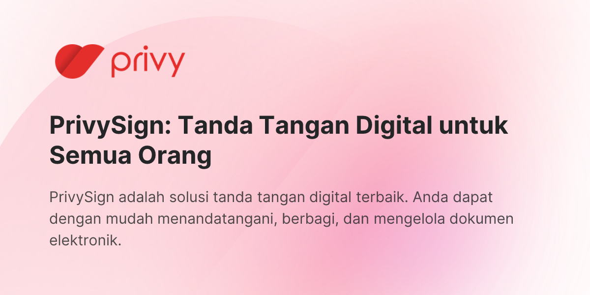 PrivySign: Tanda Tangan Digital untuk Semua Orang | Privy